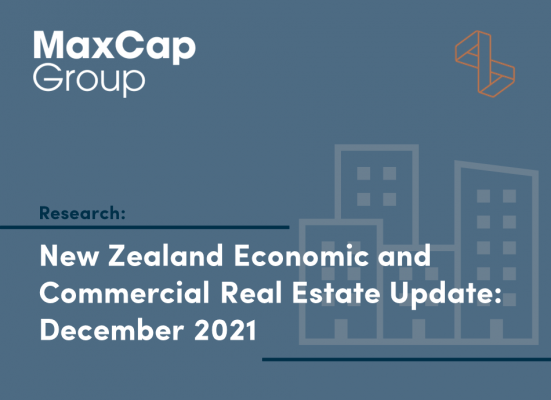 MaxCap New Zealand Economic and Commercial Real Estate Update - December 2021 | MaxCap Group